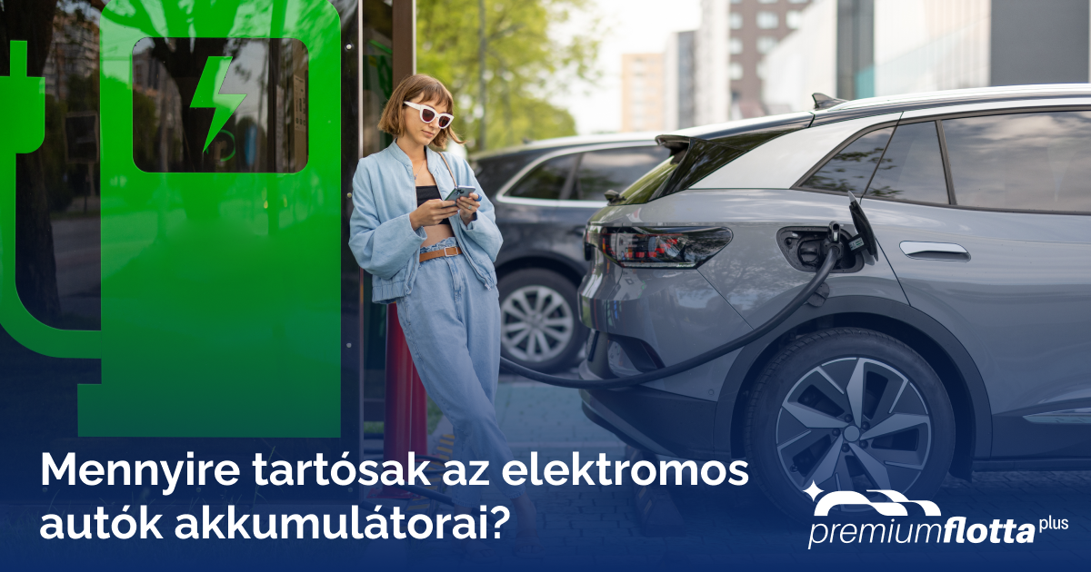Mennyi ideig bírják az elektromos autók akkumulátorai? - Premium Flotta ...