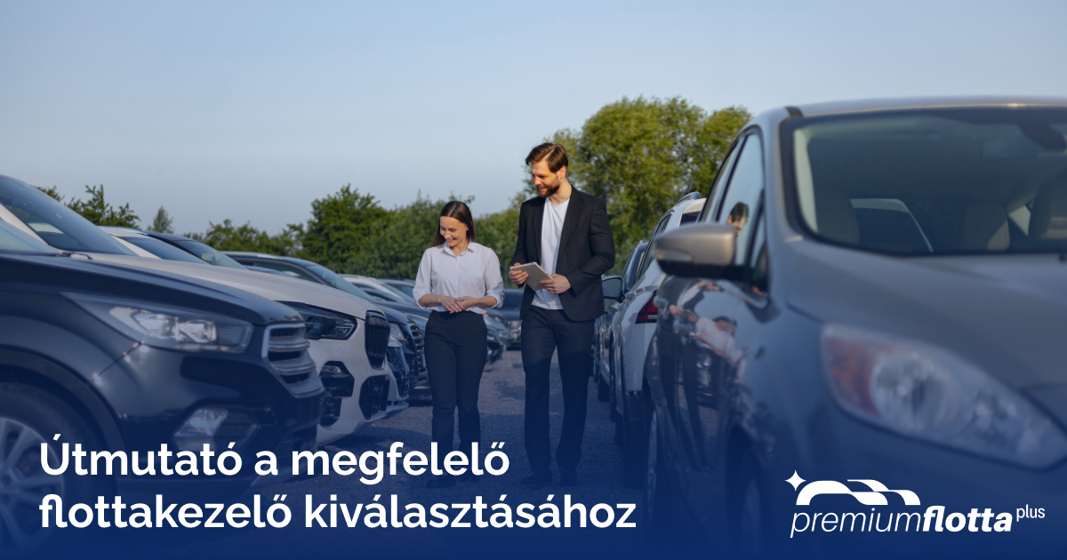 Hogyan válasszon flottakezelőt vállalkozása részére? - Premium Flotta Plus